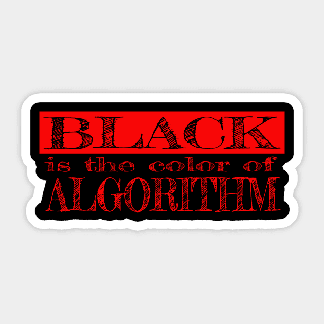 black is the color of algorithm (2) - Algorithm - Sticker | TeePublic